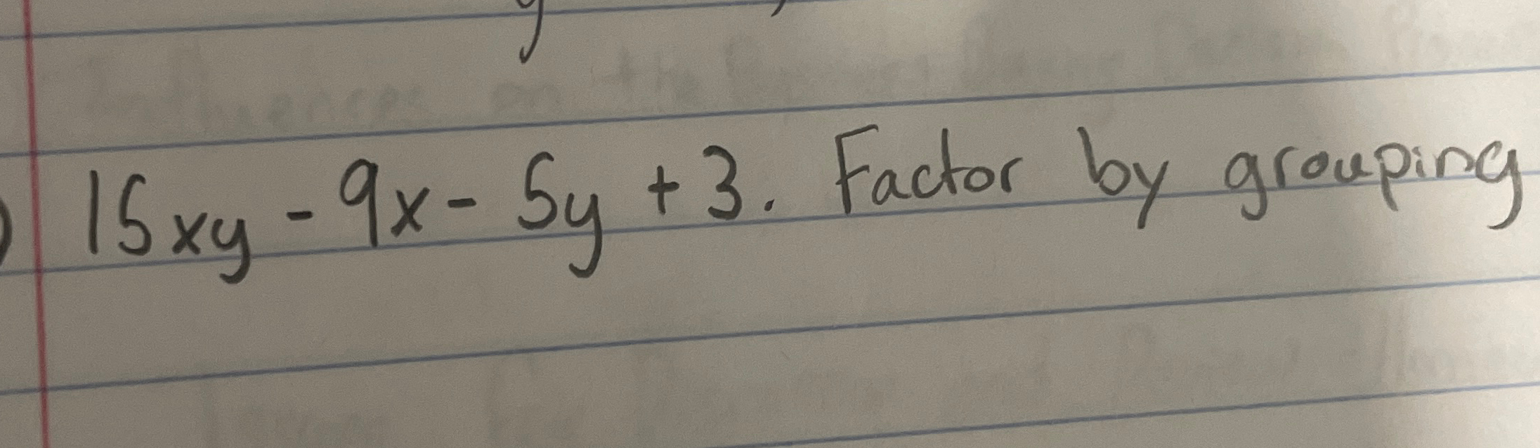 Solved 15xy-9x-5y+3. ﻿Factor by grouping | Chegg.com