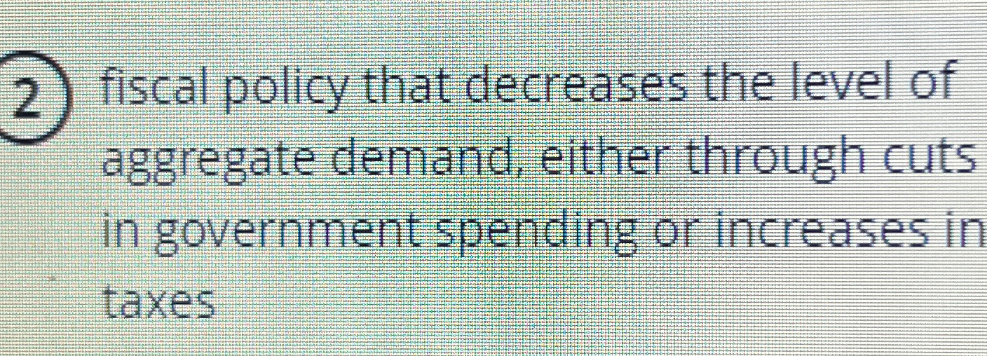 Solved fiscal policy that decreases the level of aggregate | Chegg.com