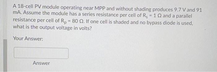 Solved A 18-cell PV module operating near MPP and without | Chegg.com