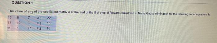 Solved QUESTION 1 The value of a32 of the coefficient matrix | Chegg.com