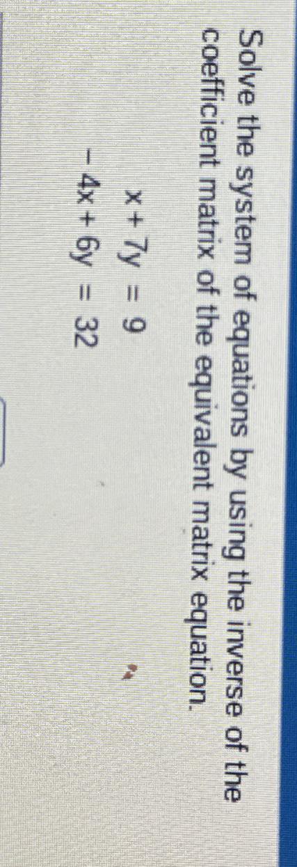 Solved by an EXPERT Solve the system of equations by using the inverse of | Chegg.com