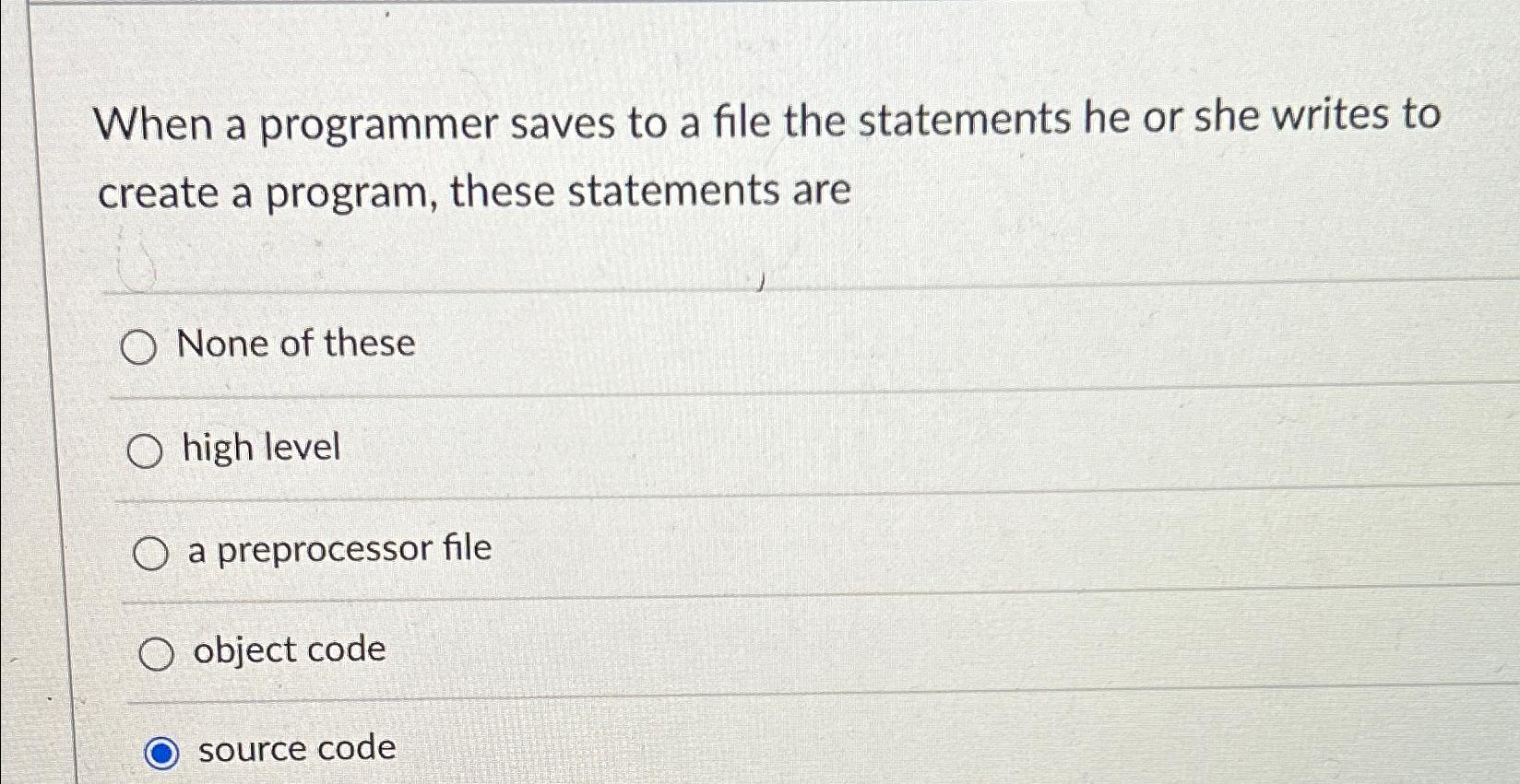 Solved When a programmer saves to a file the statements he | Chegg.com