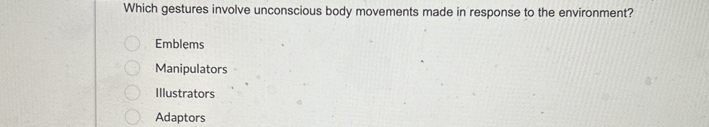 Solved Which gestures involve unconscious body movements | Chegg.com