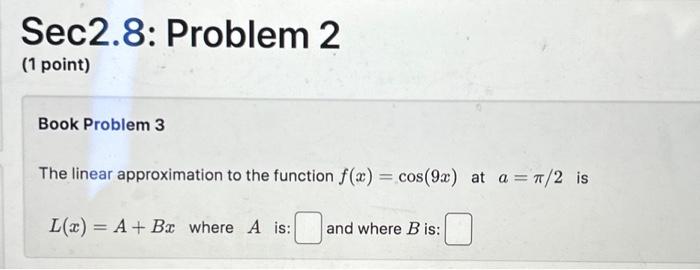 Solved The linear approximation to the function f(x)=cos(9x) | Chegg.com