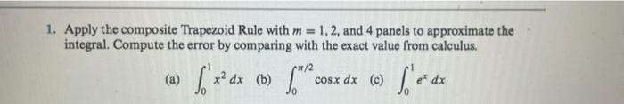 Solved 1. Apply the composite Trapezoid Rule with m= 1, 2, | Chegg.com Solved 1. Apply the composite Trapezoid Rule with m= 1, 2, | Chegg.com