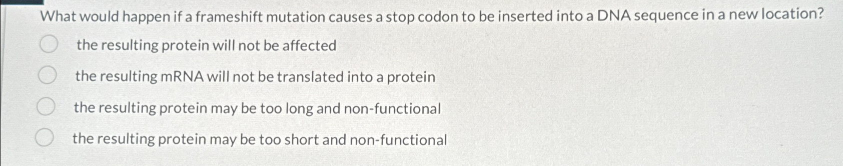 Solved What would happen if a frameshift mutation causes a | Chegg.com