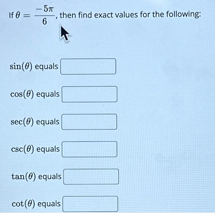 Solved If θ=6−5π, then find exact values for the following: | Chegg.com