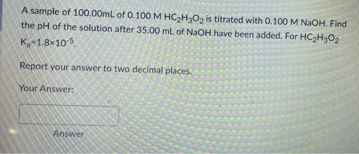 Solved A sample of 100.00mL of 0.100 M HC2H3O2 is titrated | Chegg.com