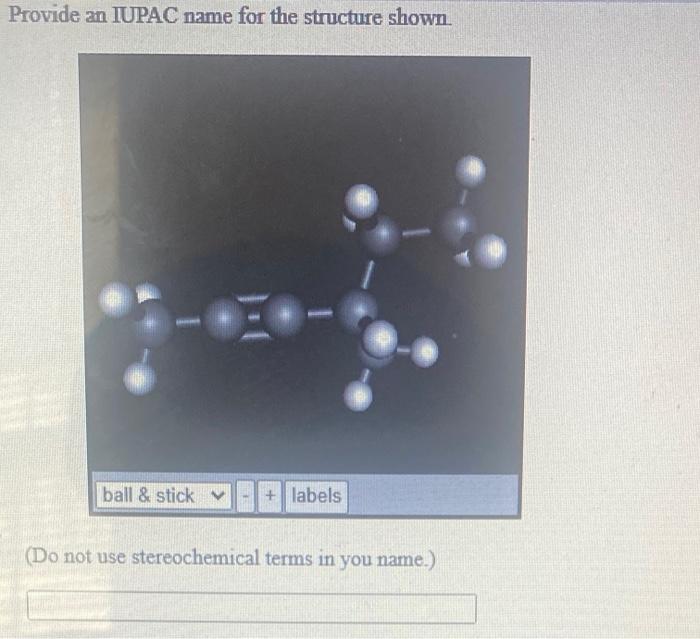 Solved Provide an IUPAC name for the structure shown ball & | Chegg.com