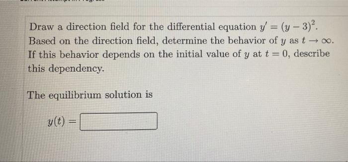 Solved Draw a direction field for the differential equation | Chegg.com