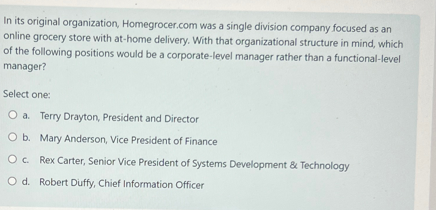 Solved In its original organization, Homegrocer.com was a | Chegg.com