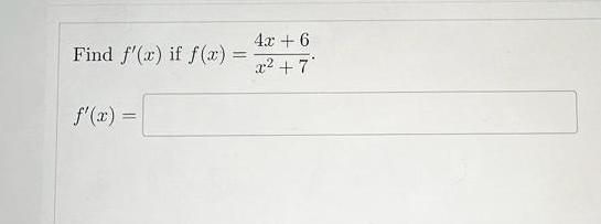 Solved Find f'(x) ﻿if f(x)=4x+6x2+7.f'(x)= | Chegg.com