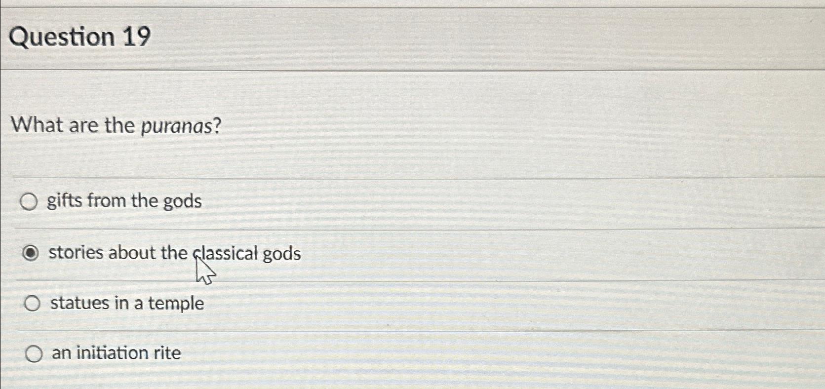 Solved Question 19What are the puranas?gifts from the | Chegg.com
