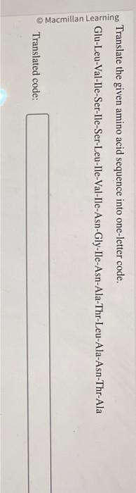 Solved Translate the given amino acid sequence into | Chegg.com