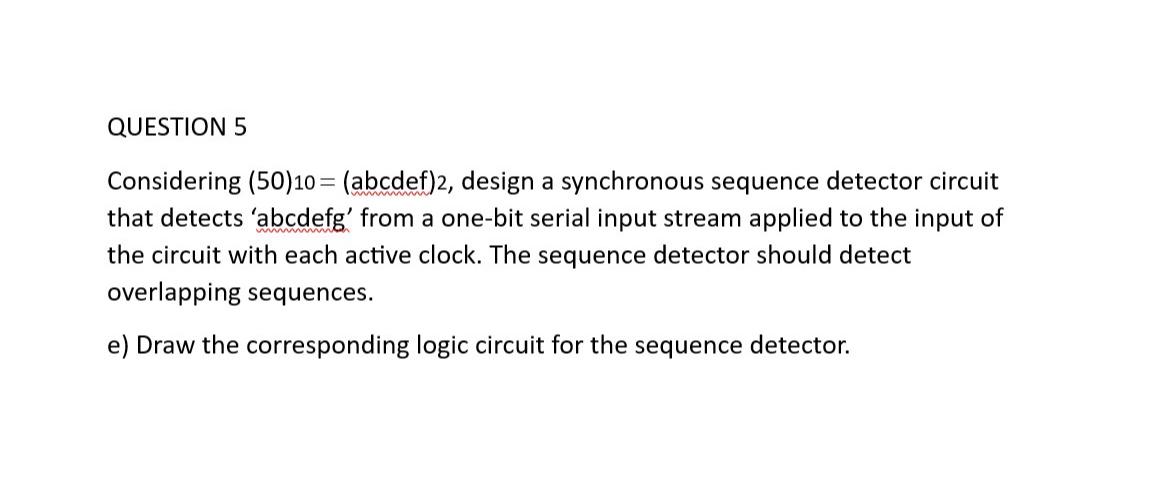 QUESTION 5Considering (50)10=(abcdef)2, ﻿design a | Chegg.com