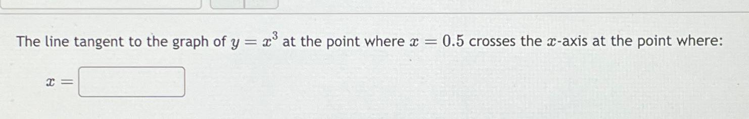 Solved The line tangent to the graph of y=x3 ﻿at the point | Chegg.com