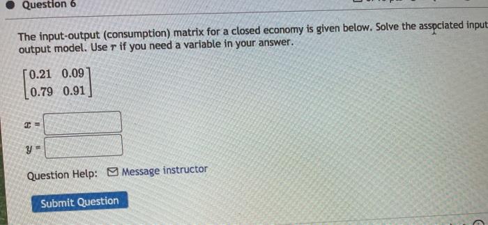 Solved Question 6 The input-output (consumption) matrix for | Chegg.com