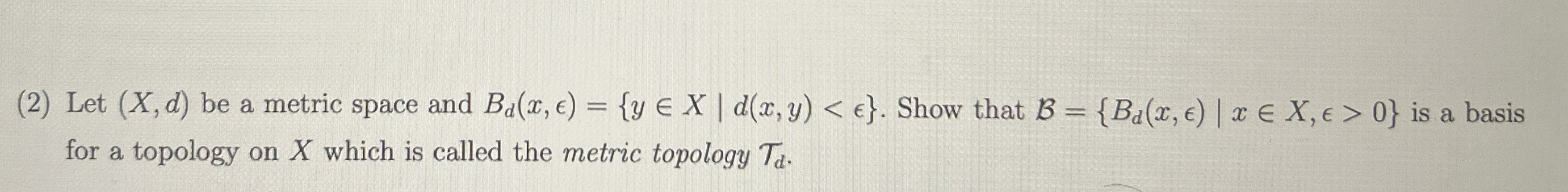 Solved (2) ﻿Let (x,d) ﻿be a metric space and | Chegg.com