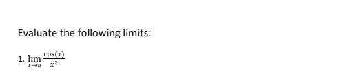 Solved Evaluate the following limits:limx→πcos(x)x2 | Chegg.com