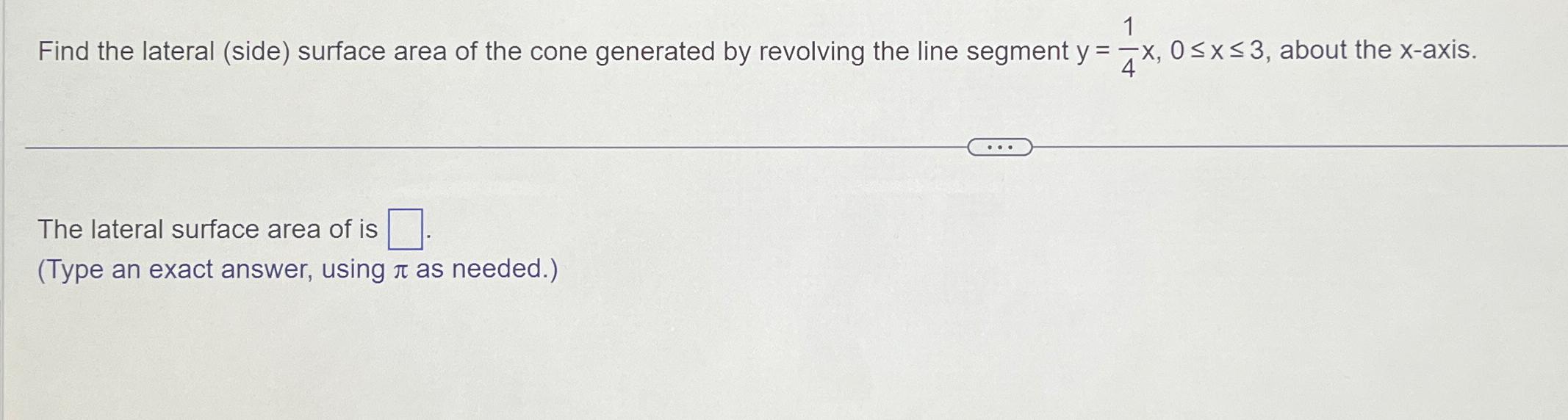 Solved Find the lateral (side) ﻿surface area of the cone | Chegg.com