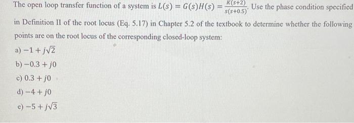 Solved The open loop transfer function of a system is | Chegg.com