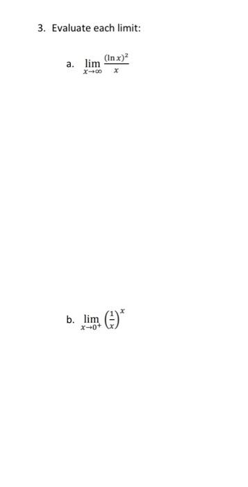 Solved 3. Evaluate each limit: a. limx→∞x(lnx)2 b. | Chegg.com