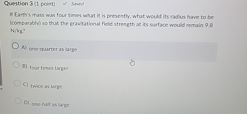 Solved Question 3 (1 ﻿point) ﻿SavedIf Earth's mass was four | Chegg.com