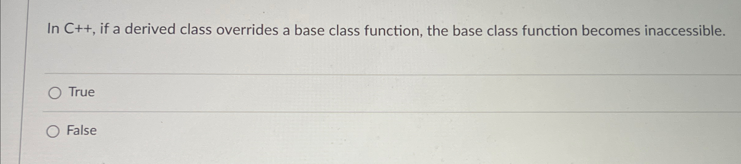 Solved In C++, ﻿if a derived class overrides a base class | Chegg.com