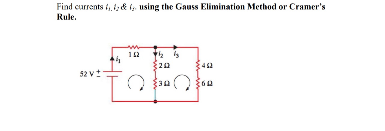 Solved Find currents il,i2&i3. ﻿using the Gauss Elimination | Chegg.com