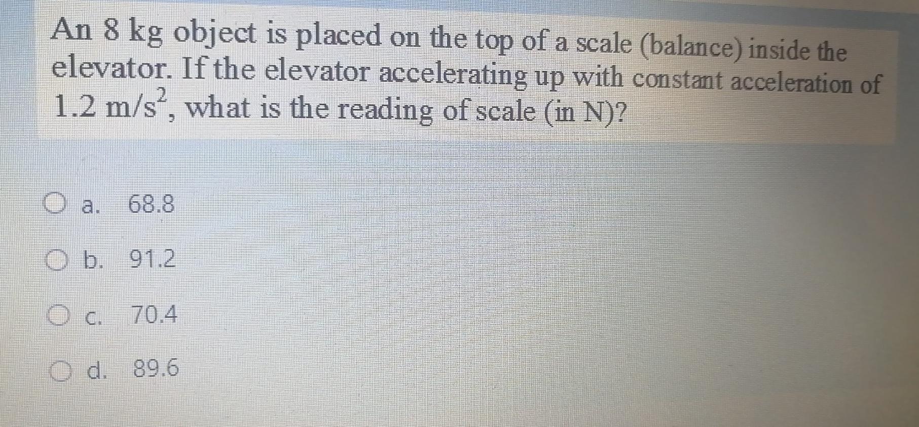 Solved An 8 kg object is placed on the top of a scale | Chegg.com