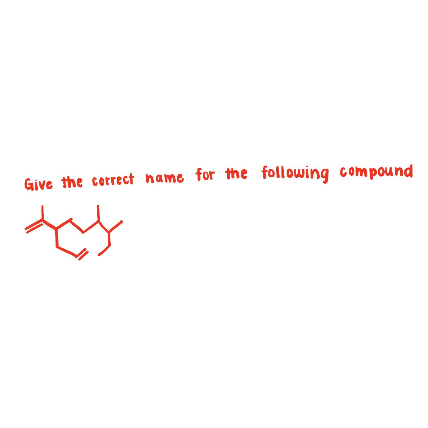 Solved Give the correct name for the following compound | Chegg.com