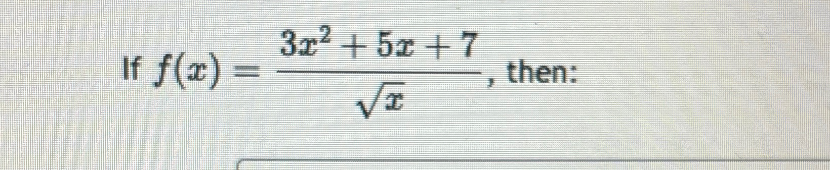 Solved If f(x)=3x2+5x+7x2, ﻿then: | Chegg.com