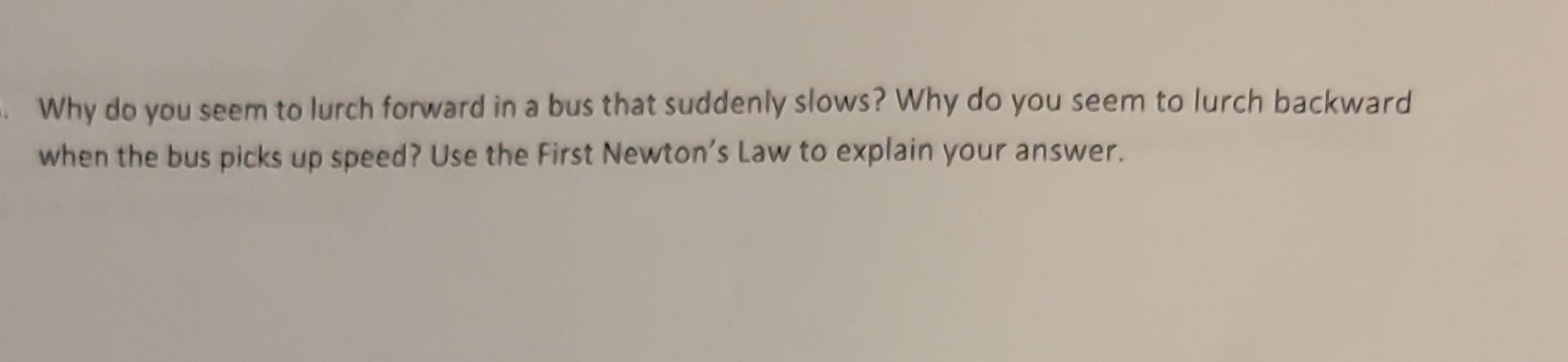 Solved Why do you seem to lurch forward in a bus that | Chegg.com