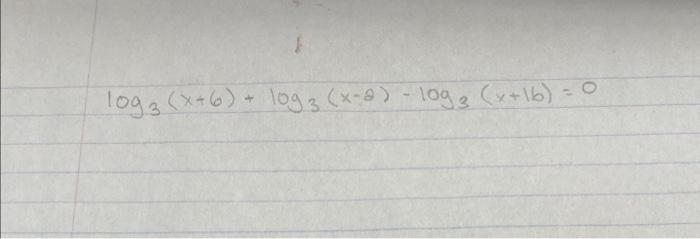 Solved log3(x+6)+log3(x−2)−log3(x+16)=0 | Chegg.com
