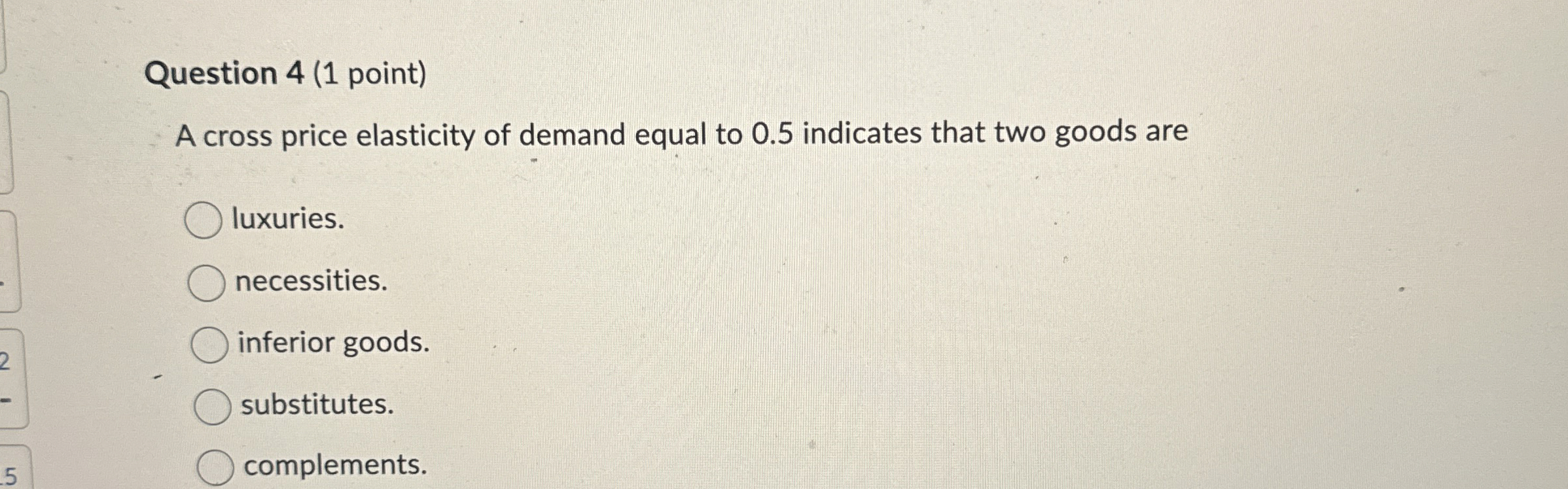 Solved Question 4 (1 ﻿point)A cross price elasticity of | Chegg.com
