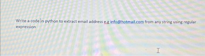 Solved Write a code in python to extract email address e.g | Chegg.com
