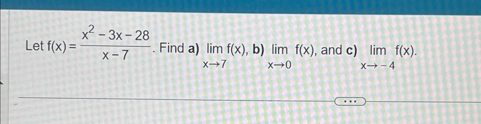 Solved Let f(x)=x2-3x-28x-7. ﻿Find a) limx→7f(x), | Chegg.com
