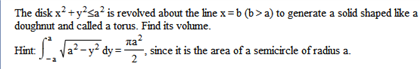 The disk x2 + y2 le a2 is revolved about the line x = | Chegg.com