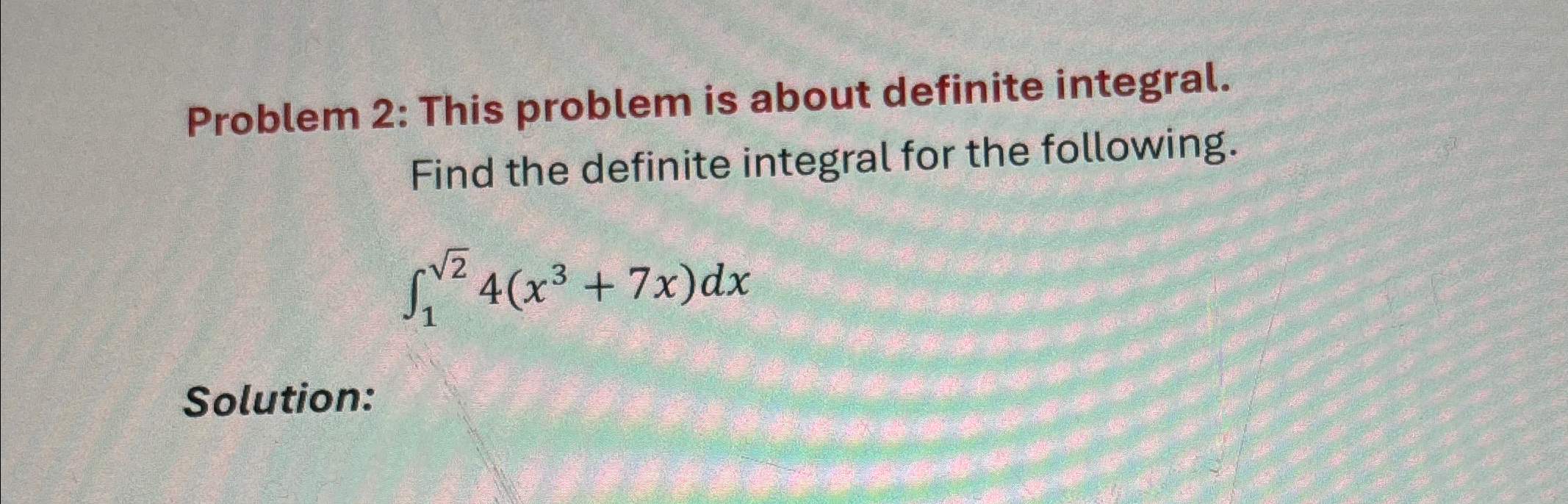 Solved Problem 2: This problem is about definite integral. | Chegg.com