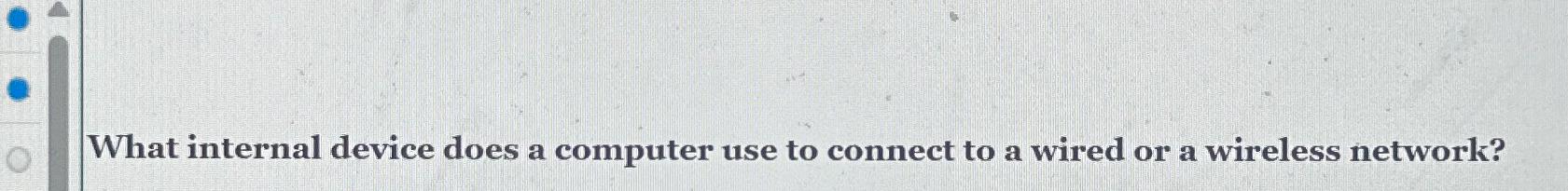 Solved What internal device does a computer use to connect | Chegg.com