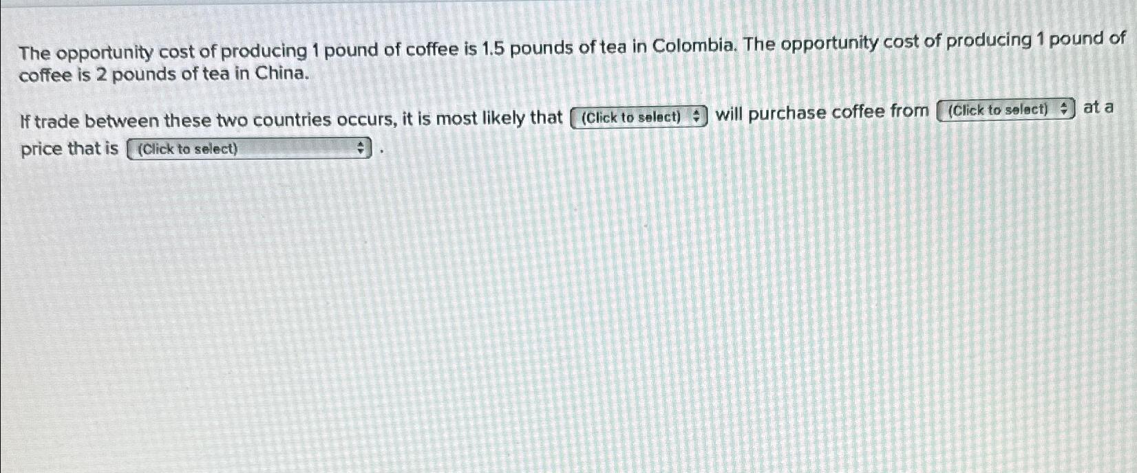 Solved The opportunity cost of producing 1 ﻿pound of coffee | Chegg.com