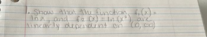 Solved 1. Show that the function f1(x)= lnx, and | Chegg.com