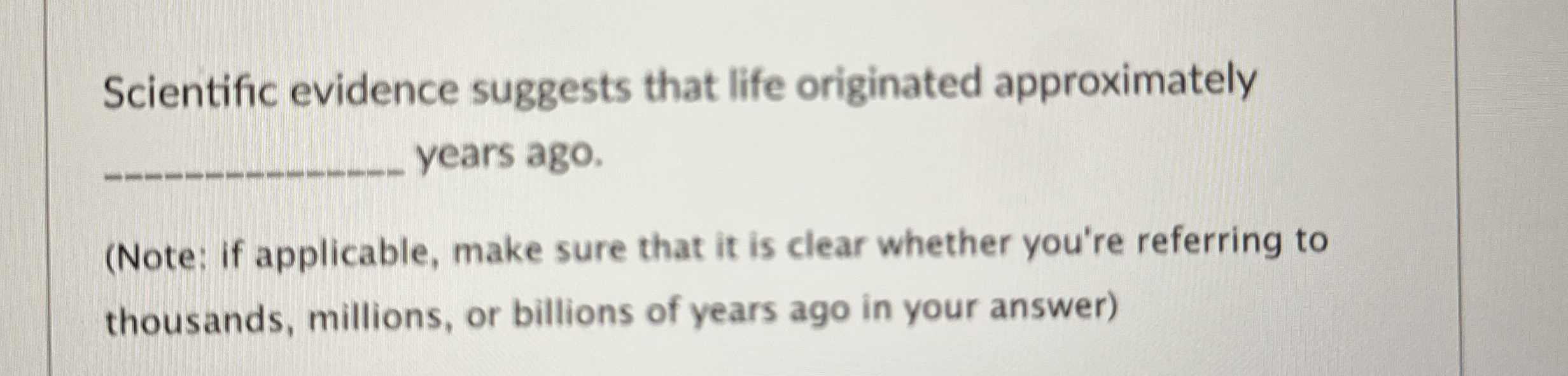 Solved Scientific evidence suggests that life originated | Chegg.com
