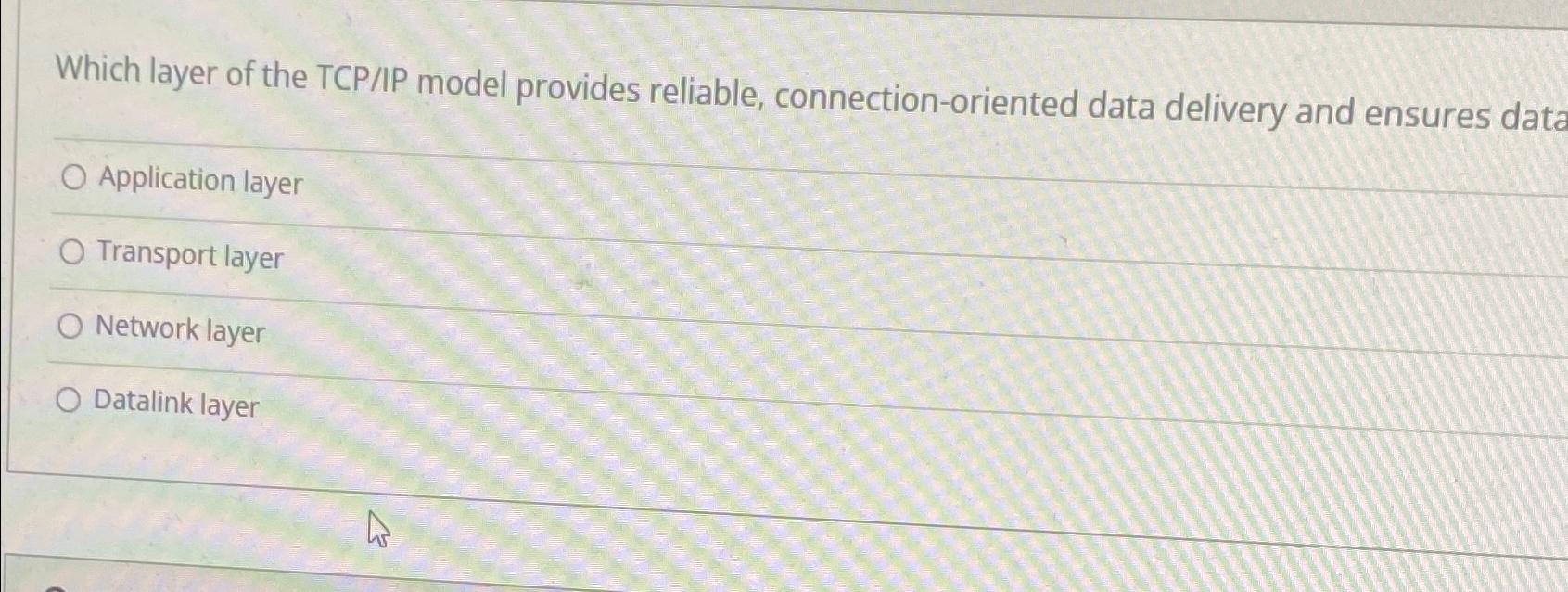 Solved Which layer of the TCPIIP model provides reliable, | Chegg.com