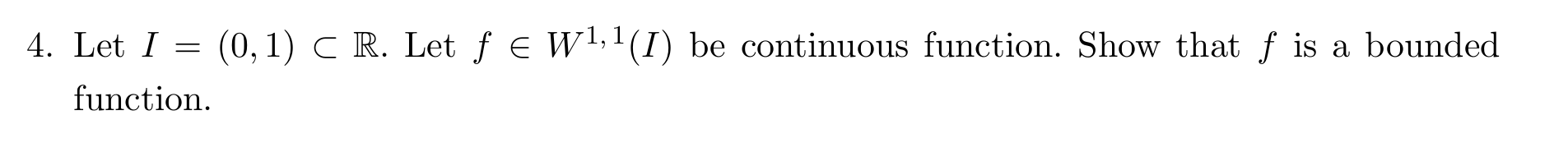 Solved Let I=(0,1)subR. Let finW1,1(I) be continuous | Chegg.com Solved Let I=(0,1)subR. Let finW1,1(I) be continuous | Chegg.com