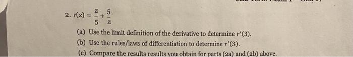 Solved 2. r(z)=5z+z5 (a) Use the limit definition of the | Chegg.com