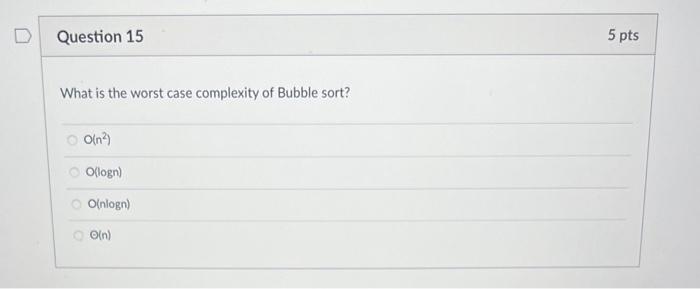 Solved What is the worst case complexity of Bubble sort? | Chegg.com