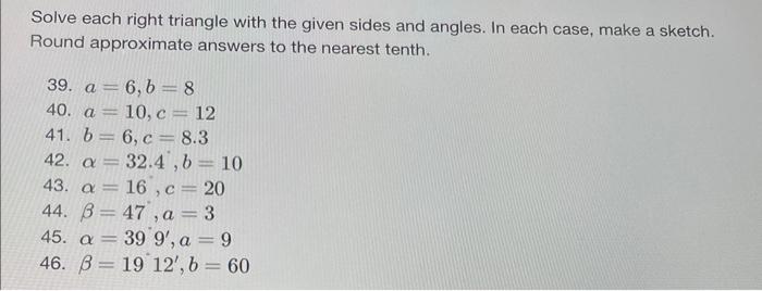 Solved Solve each right triangle with the given sides and | Chegg.com