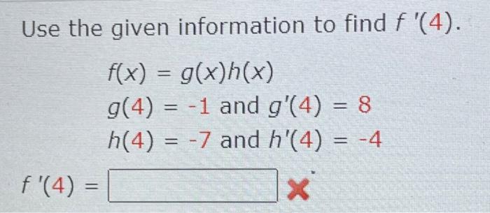 Solved Use the given information to find f '(4). f(x) = | Chegg.com