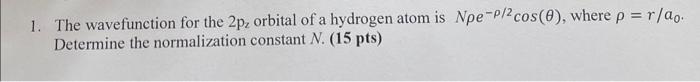 Solved 1. The wavefunction for the 2pz orbital of a hydrogen | Chegg.com